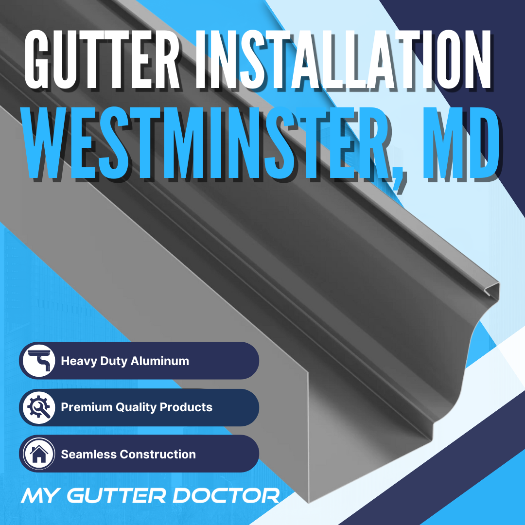 Gutter Installation in Westminster, MD - Veteran Owned & Operated