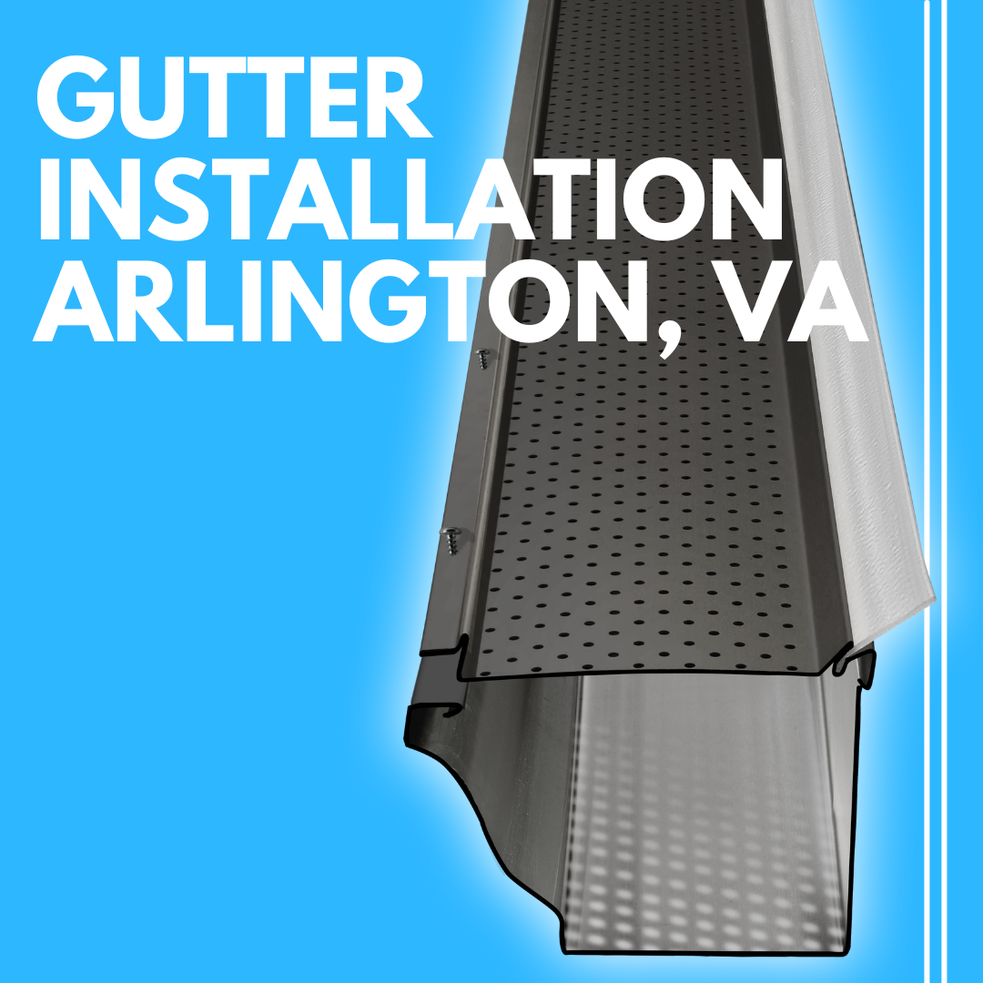 Gutter Installation in Arlington, VA - Veteran Owned & Operated